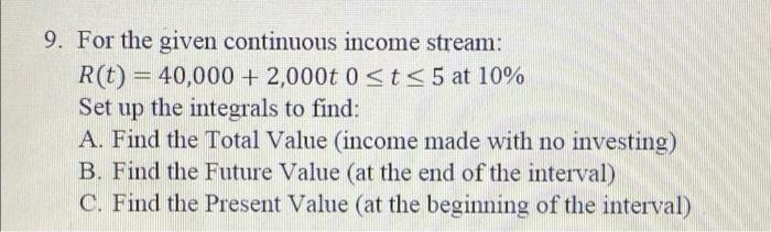 Solved 9. For the given continuous income stream: R(t) = | Chegg.com