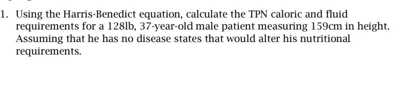 Solved Using the Harris-Benedict equation, calculate the TPN | Chegg.com