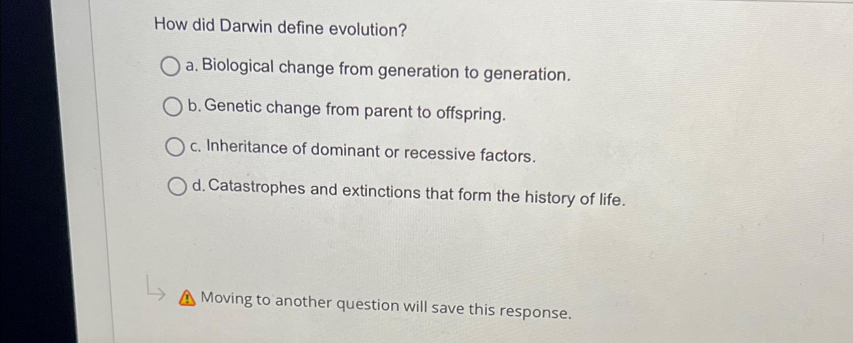 Solved How did Darwin define evolution?a. ﻿Biological change | Chegg.com