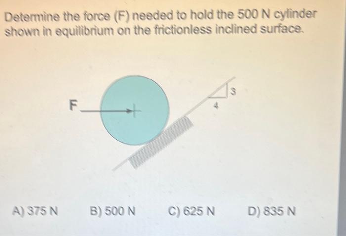 Solved Determine the force (F) needed to hold the 500 N | Chegg.com