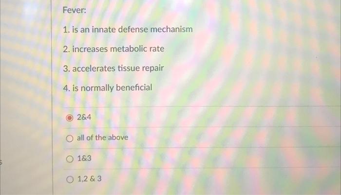 Solved Fever: 1. is an innate defense mechanism 2. increases | Chegg.com