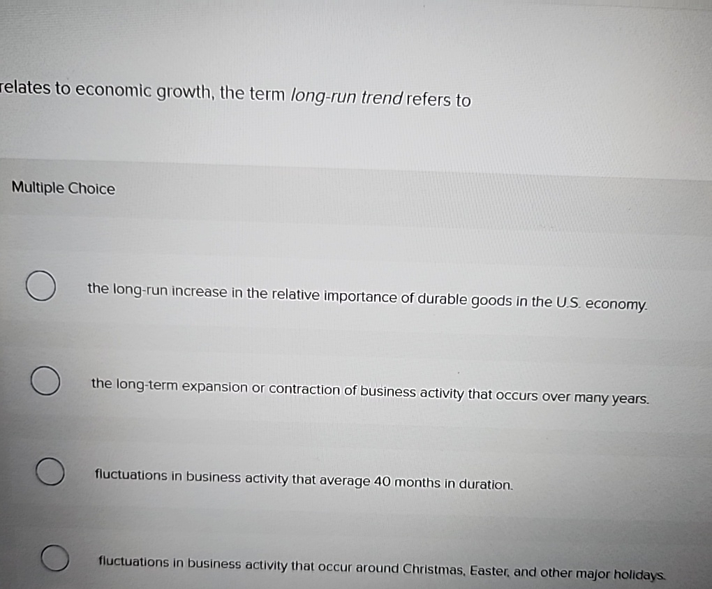 Solved relates to economic growth, the term long-run trend | Chegg.com