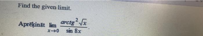 Solved Find the given limit. 2 Aprēķināt lim x0 arctg? Voc | Chegg.com