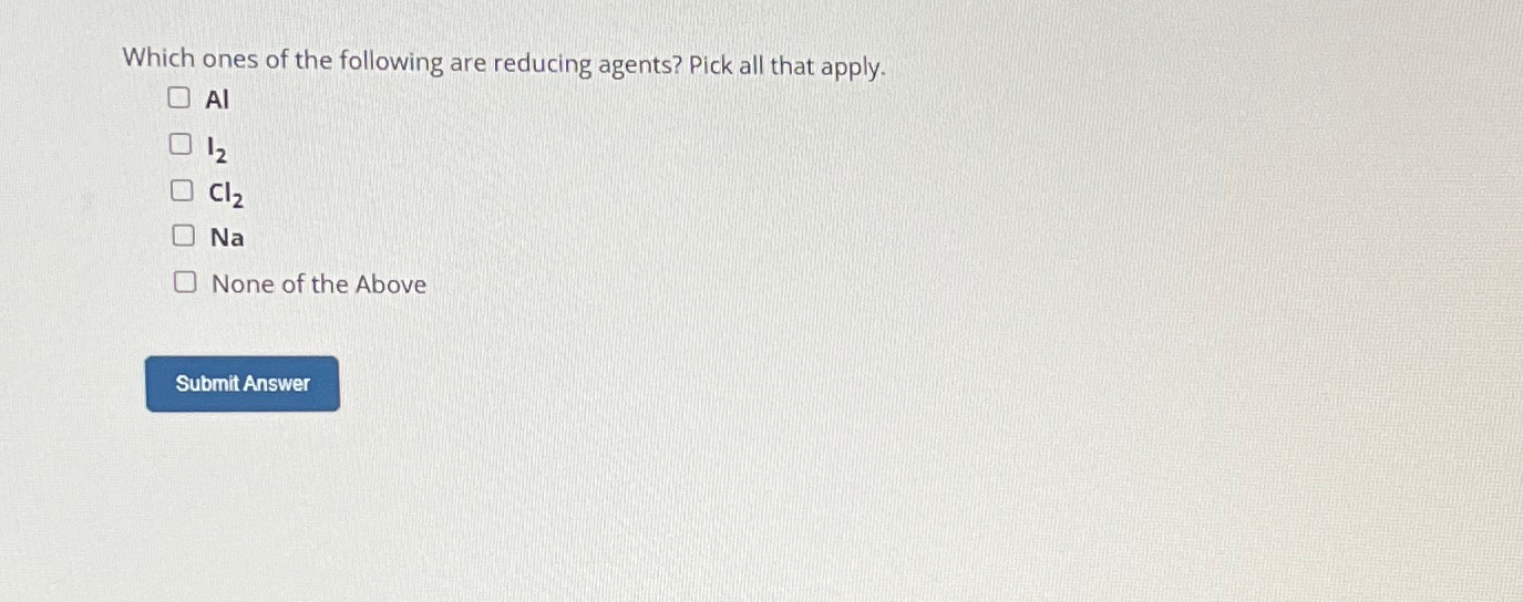 Solved Which ones of the following are reducing agents? Pick | Chegg.com