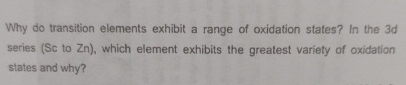Solved Why do transition elements exhibit a range of | Chegg.com