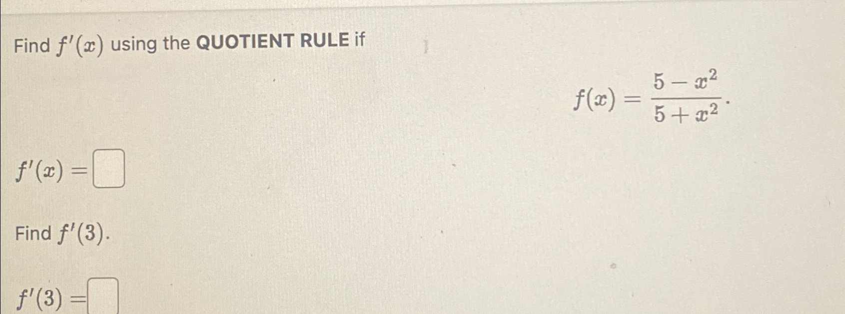 Solved Find f'(x) ﻿using the QUOTIENT RULE | Chegg.com