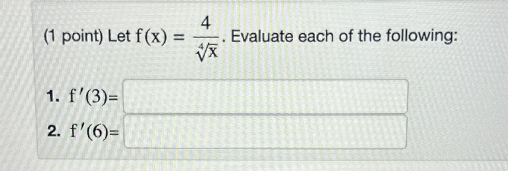 Solved (1 ﻿point) ﻿Let f(x)=4x4. ﻿Evaluate each of the | Chegg.com