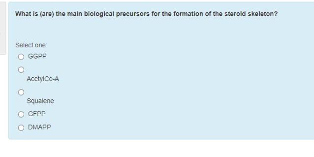 Solved What is (are) the main biological precursors for the | Chegg.com