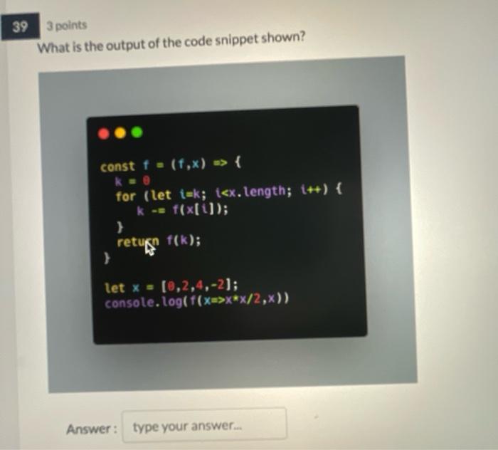 Solved 39 3 points What is the output of the code snippet | Chegg.com