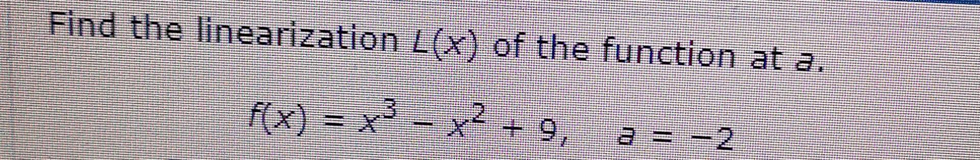 Solved Find The Linearization L X Of The Function At A