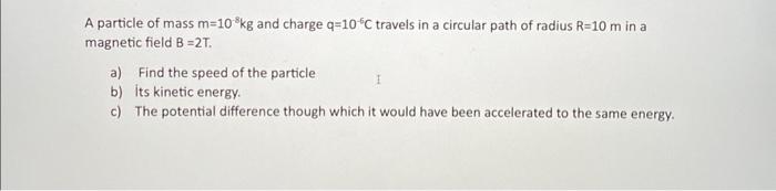 Solved A particle of mass m=10−8 kg and charge q=10−6C | Chegg.com