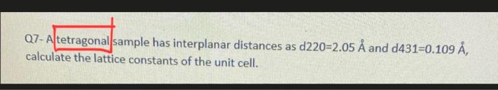 Solved Q7- A iample has interplanar distances as d220=2.05A˚ | Chegg.com