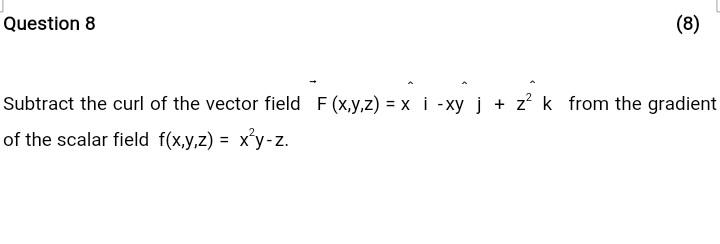 Solved Subtract the curl of the vector field F(x,y,z)=xi−xy | Chegg.com