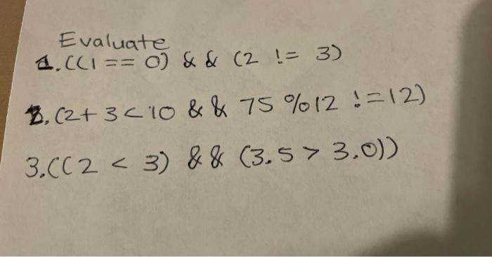 Solved Evaluate a. c(1==0) \& \& (2!=3) 2. (2+3