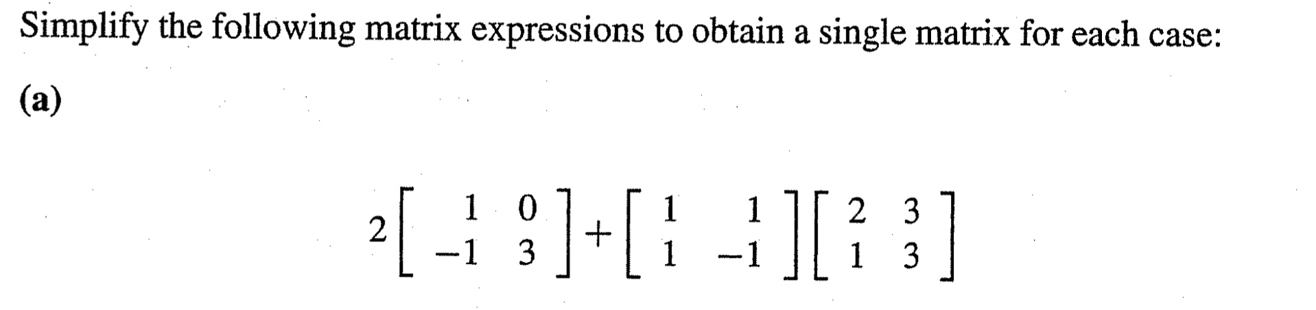 Solved Simplify the following matrix expressions to obtain a | Chegg.com