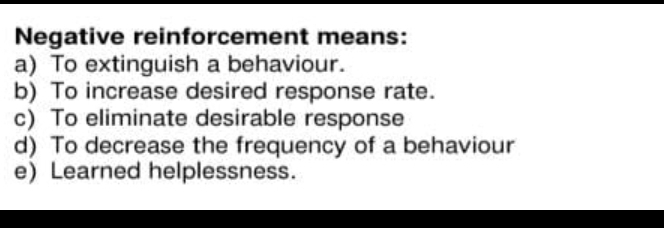 Solved Negative reinforcement means:a) ﻿To extinguish a | Chegg.com