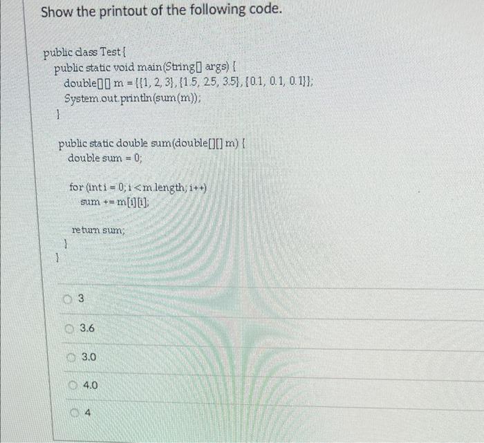 Solved Show the printout of the following code. public dass | Chegg.com
