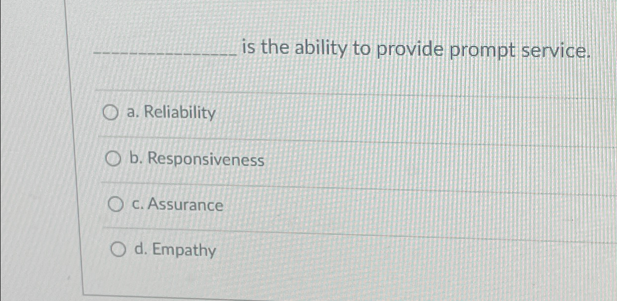 Solved is the ability to provide prompt service.a. | Chegg.com Solved is the ability to provide prompt service.a. | Chegg.com