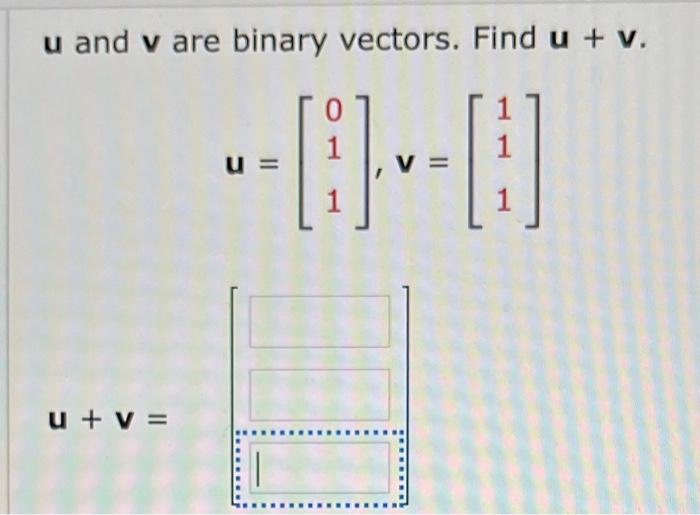 Solved u and v are binary vectors. Find u+v. | Chegg.com