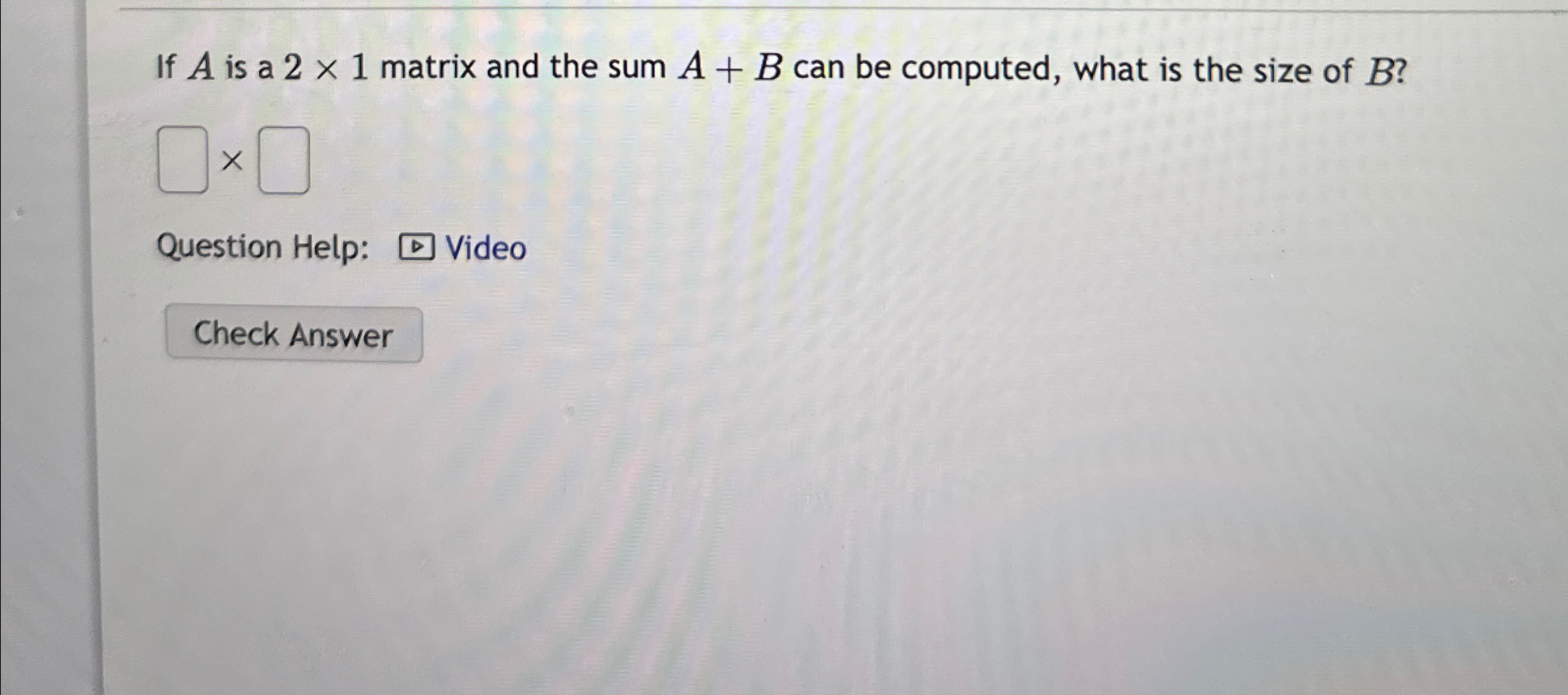 Solved If A ﻿is a 2×1 ﻿matrix and the sum A+B ﻿can be | Chegg.com