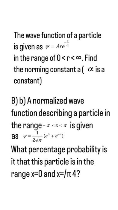 Solved The wave function of a particle is given as ψ=Are−αr | Chegg.com