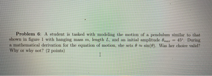 Solved Problem 6: A student is tasked with modeling the | Chegg.com