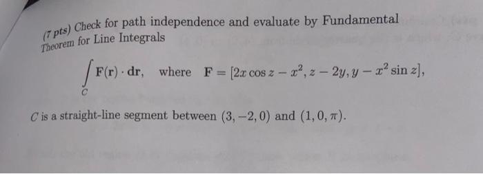 Solved ( 7ptss) Check for path independence and evaluate by | Chegg.com