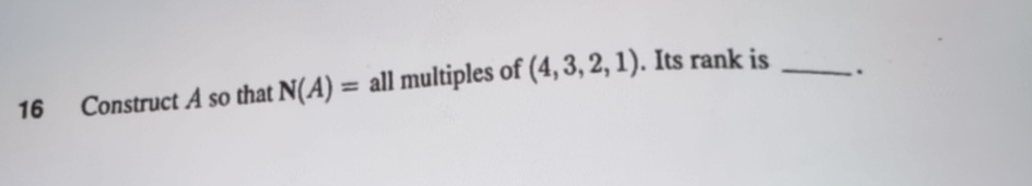 Solved 16 ﻿Construct A ﻿so that N(A)= ﻿all multiples of | Chegg.com