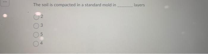 Solved The soil is compacted in a standard mold in layers 2 | Chegg.com