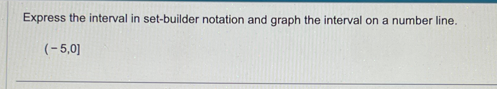 Solved Express the interval in set-builder notation and | Chegg.com