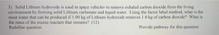 Solved 3). Solid Lithium hydroxide is used in space vehicles | Chegg.com