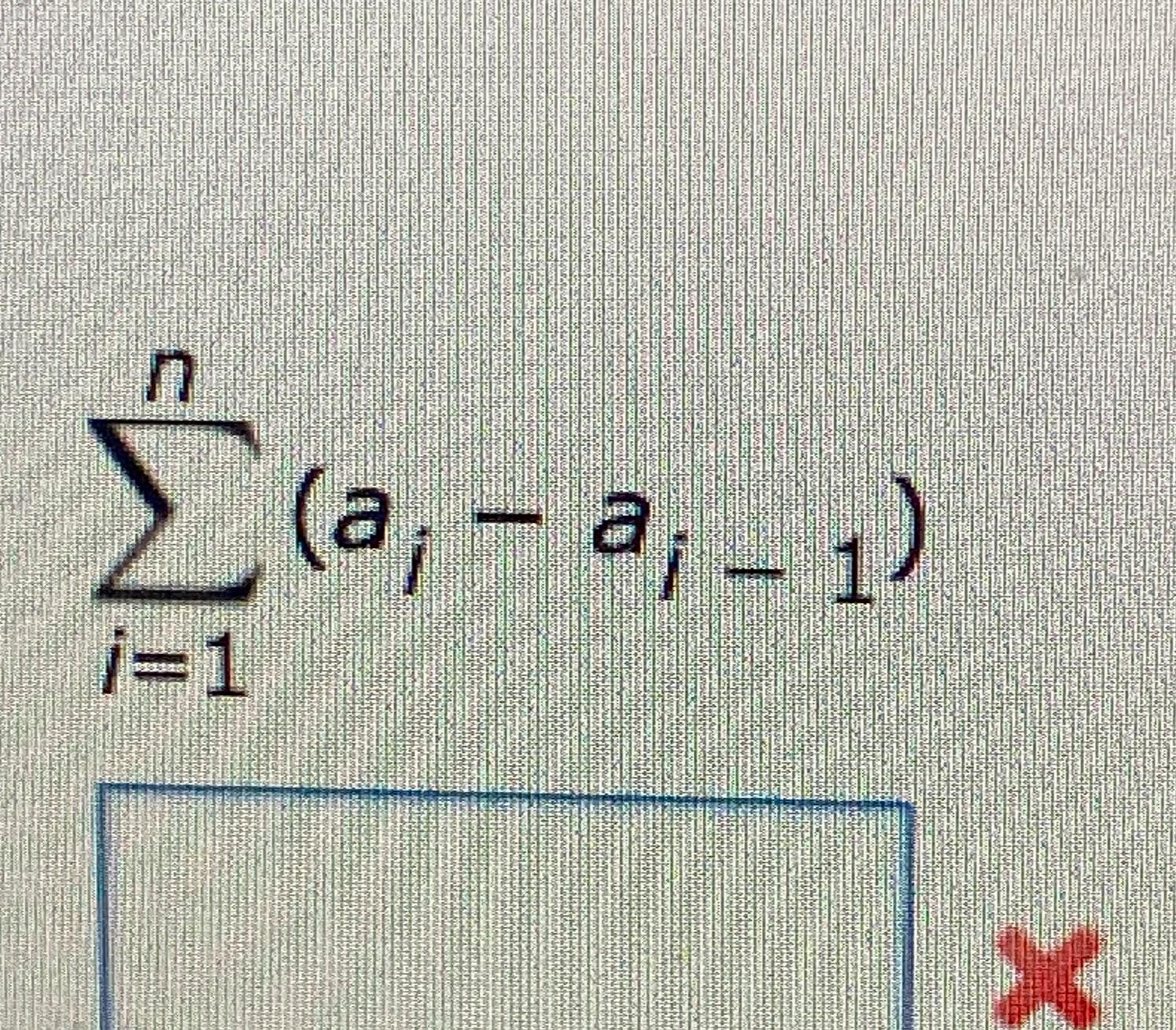 Solved ∑i=1n(ai-ai-1) | Chegg.com