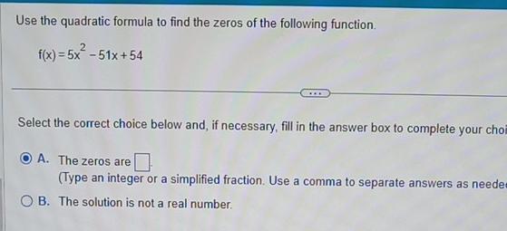 Solved Use the quadratic formula to find the zeros of the | Chegg.com