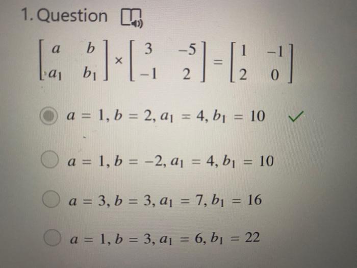 Solved [aa1bb1]×[3−1−52]=[12−10] a=1,b=2,a1=4,b1=10 | Chegg.com