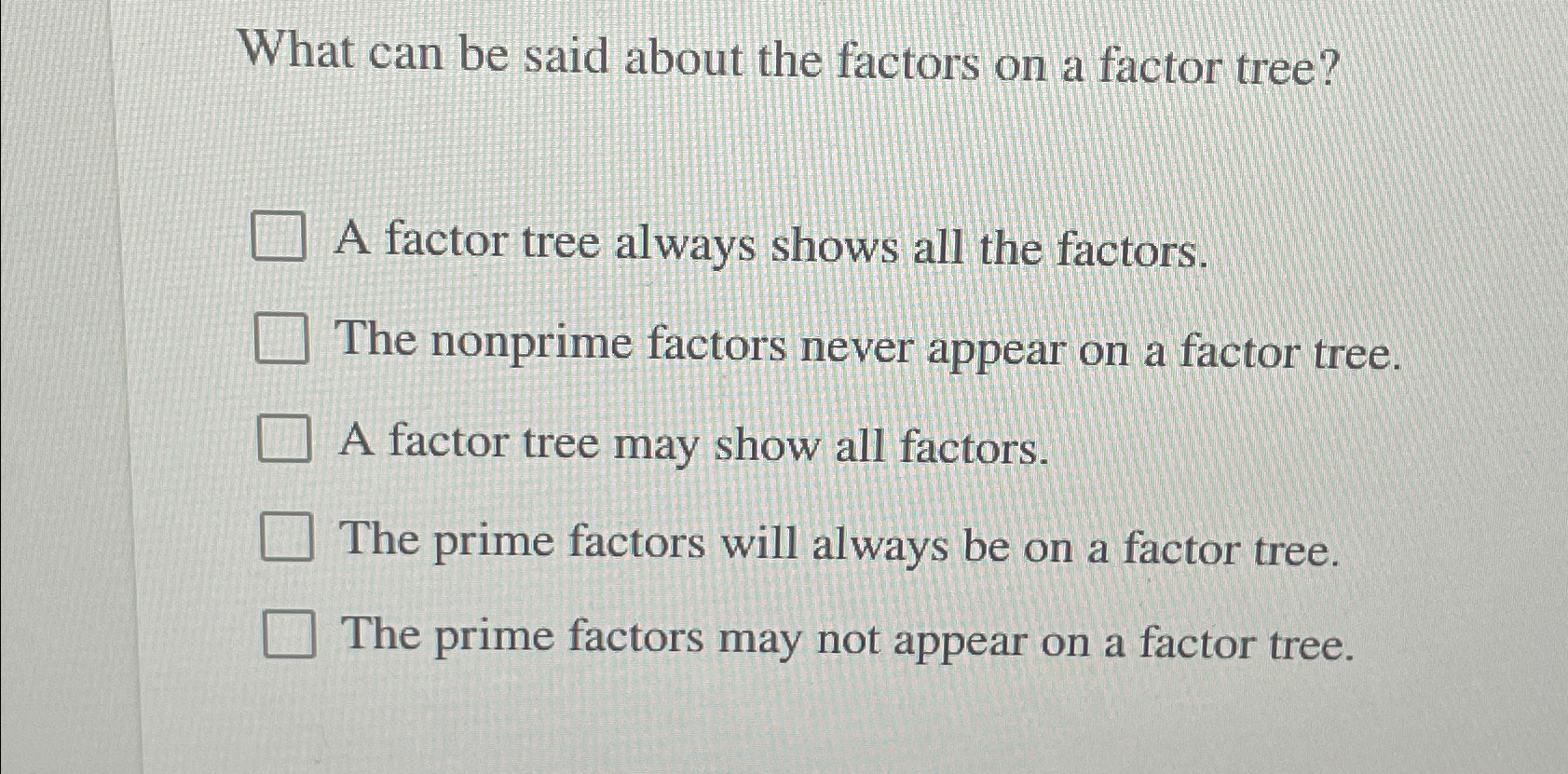 Solved What can be said about the factors on a factor tree?A | Chegg.com