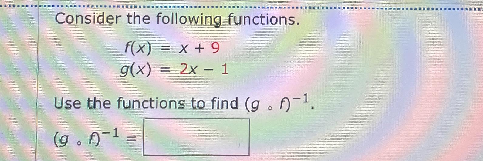 Solved Consider the following functions.f(x)=x+9g(x)=2x-1Use | Chegg.com