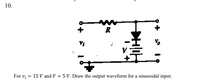 Solved For vi=15V ﻿and V=5V. ﻿Draw the output waveform for a | Chegg.com