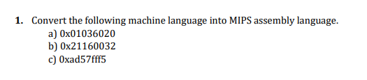 Solved Convert the following machine language into MIPS | Chegg.com Solved Convert the following machine language into MIPS | Chegg.com