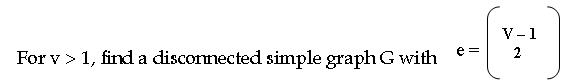 Solved For v > 1, find a disconnected simple graph G with e | Chegg.com