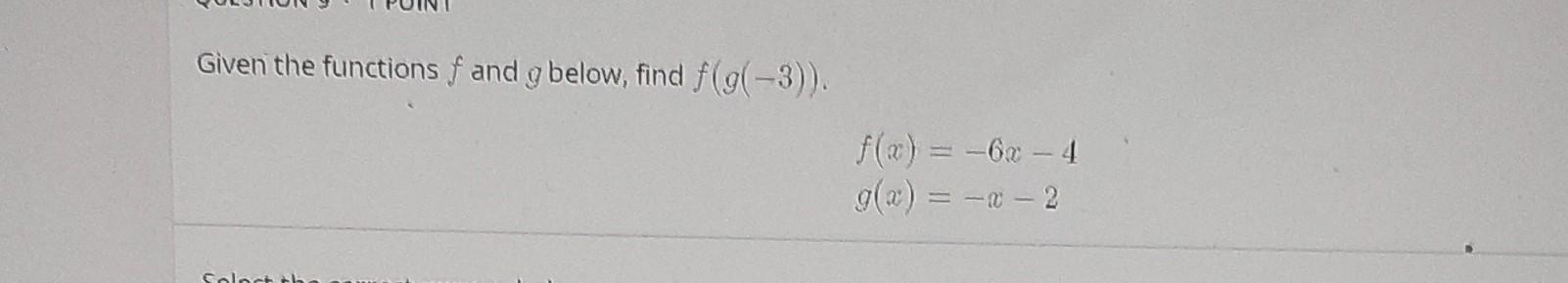 Solved Given the functions f and g below, find f(g(−3)). | Chegg.com