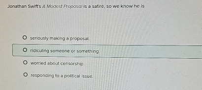 Solved Jonathan Swift's A Modest Proposal is a satire, so we | Chegg.com