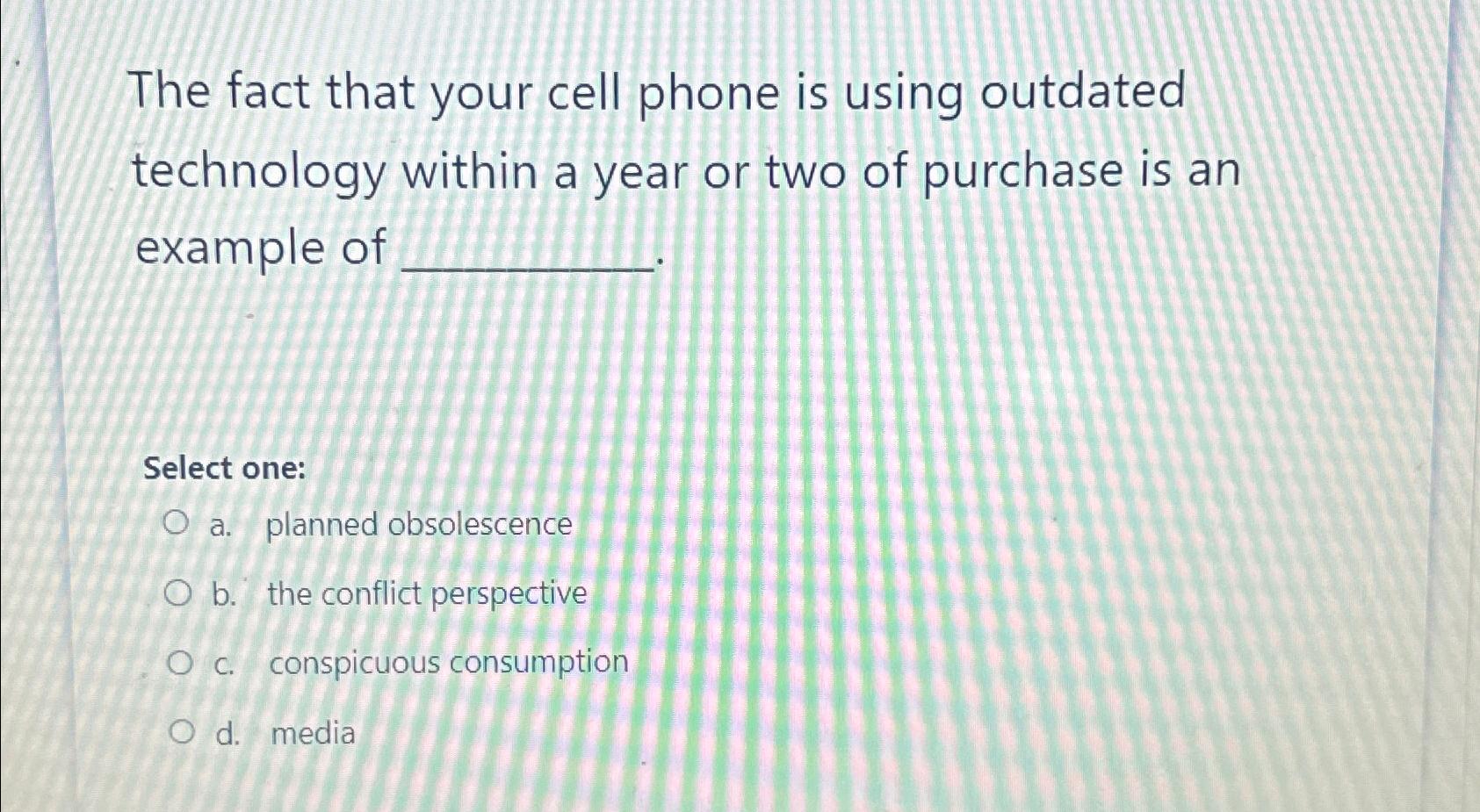 Solved The fact that your cell phone is using outdated | Chegg.com