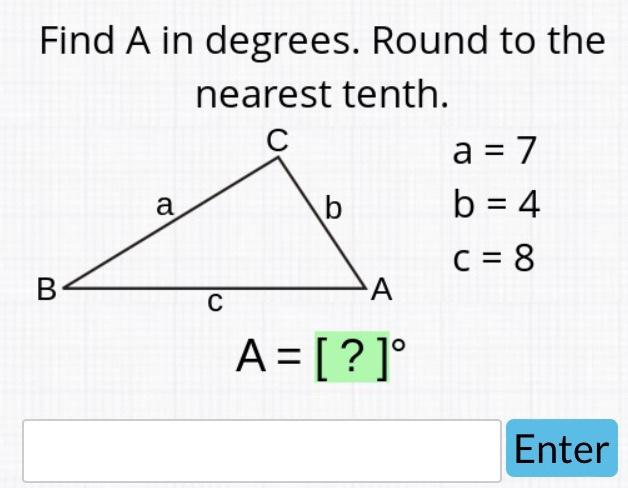 Solved Find A in degrees. Round to the nearest tenth. B a C | Chegg.com