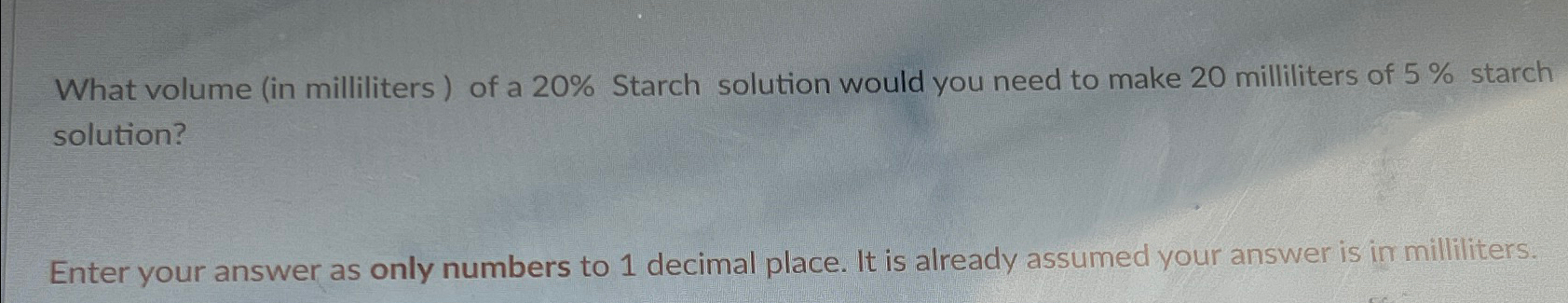 Solved What volume (in milliliters) ﻿of a 20% ﻿Starch | Chegg.com