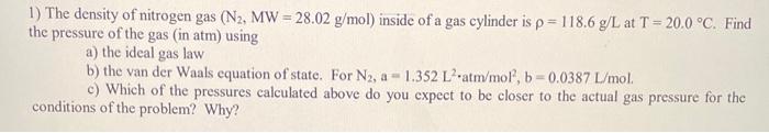 Solved 1) The density of nitrogen gas (N2,MW=28.02 g/mol) | Chegg.com