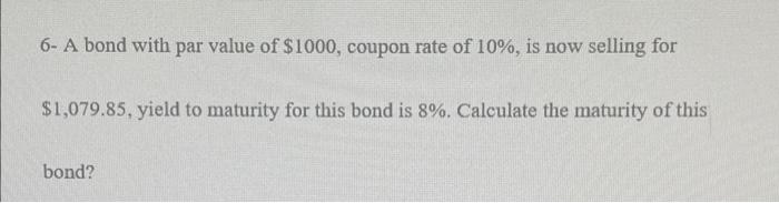 Solved 6- A bond with par value of $1000, coupon rate of | Chegg.com