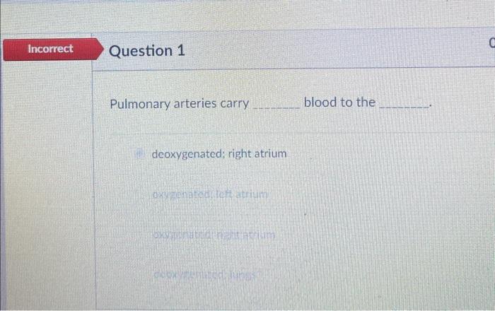 Solved Pulmonary arteries carry blood to the deoxygenated: | Chegg.com