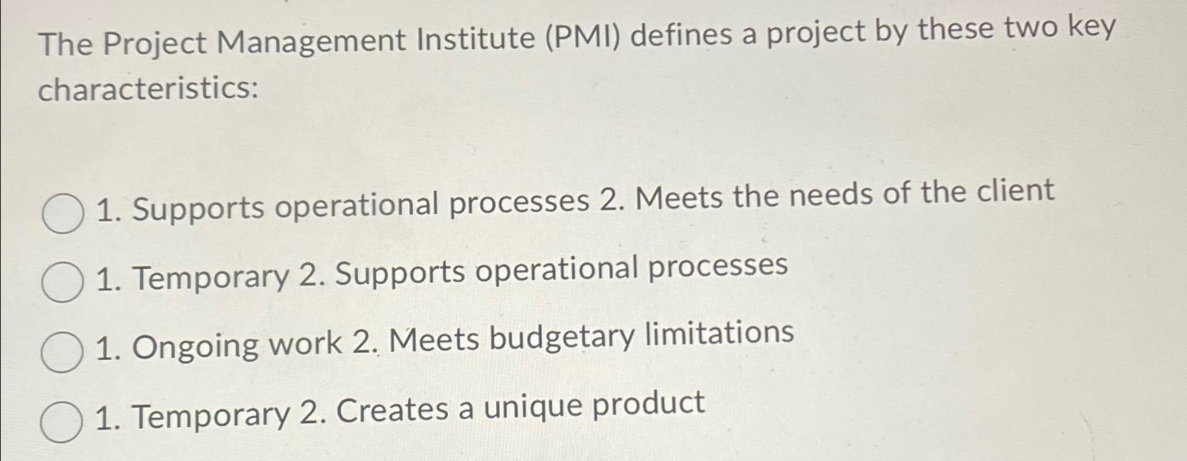 Solved The Project Management Institute (PMI) ﻿defines a | Chegg.com