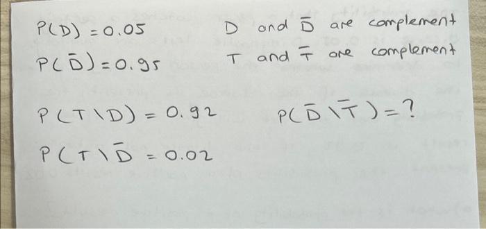 Solved P(D)=0.05D and Dˉ are complement P(Dˉ)=0.95T and Tˉ | Chegg.com