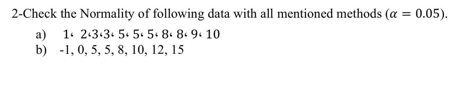 2-Check the Normality of following data with all | Chegg.com